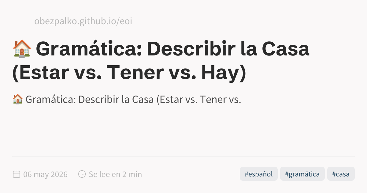 🏠 Gramática: Describir la Casa (Estar vs. Tener vs. Hay)